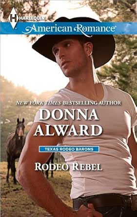 Rodeo Rebel: A Texas Second Chance Contemporary Romance (Texas Rodeo ...