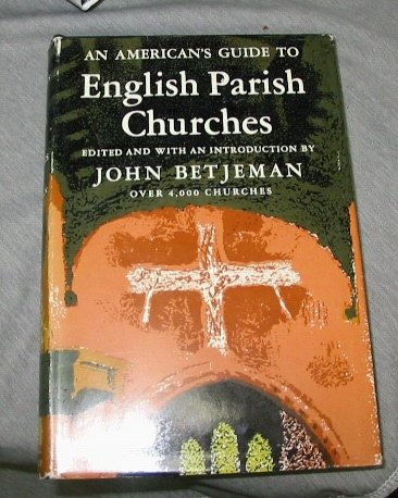 AN AMERICAN'S GUIDE TO ENGLISH PARISH CHURCHES - INCLUDING THE ISLE OF ...