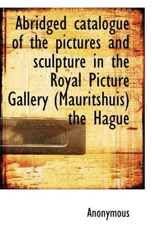Abridged Catalogue of the Pictures and Sculpture in the Royal Picture ...