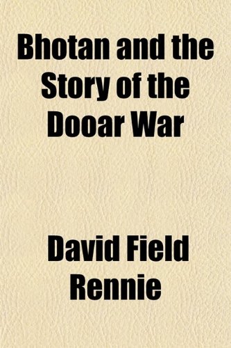 Bhotan and the Story of the Dooar War: Amazon.co.uk: 9780217444088: Books