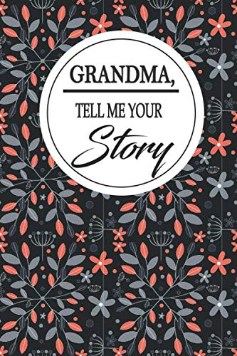 grandma,tell me your story: A grandmother’s guided journal to share her ...