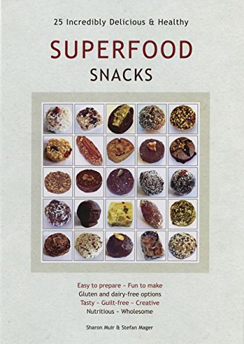 Buy Superfood Snacks: 25 Incredibly Delicious & Healthy Book Online at ...