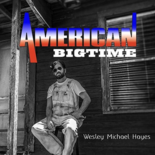 Amazon.com: American Bigtime : Wesley Michael Hayes: Digital Music