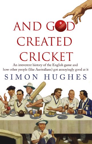 And God Created Cricket eBook : Hughes, Simon: Amazon.co.uk: Books