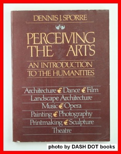 Perceiving the arts: An introduction to the humanities: Sporre, Dennis ...