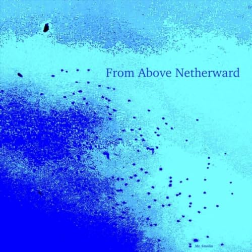 Écouter From Above Netherward par Mr. Smolin sur Amazon Music Unlimited