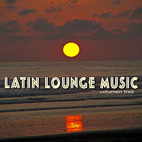 Play Latin Lounge Music Vol 3 by VARIOUS ARTISTS on Amazon Music