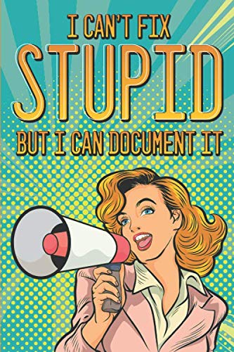 Amazon.com: I Can't Fix Stupid but I Can Document it: Funny Admin ...