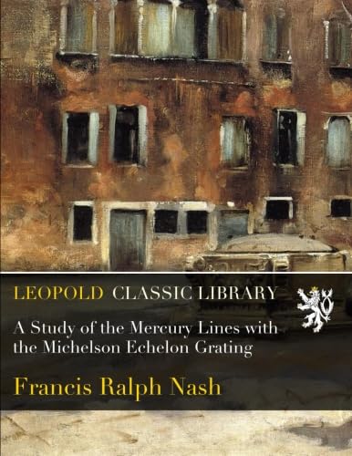 A Study of the Mercury Lines with the Michelson Echelon Grating ...