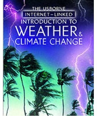 The Usborne Internet-Linked Introduction to Weather and Climate Change ...
