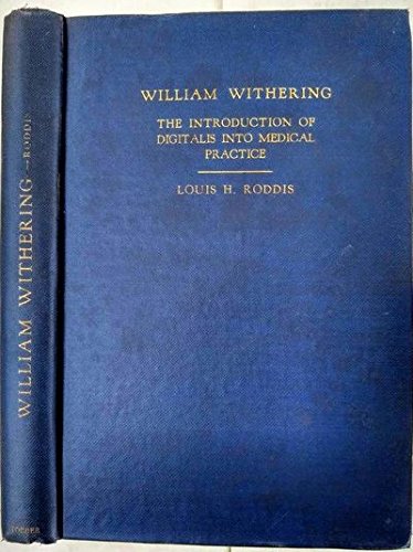 William Withering : the introduction of digitalis into medical practice ...