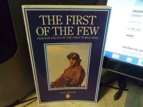 The First of the Few: Fighter Pilots of the First World War by DENIS ...
