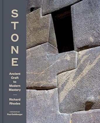 Stone: Ancient Craft to Modern Mastery: Rhodes, Richard, Goldberger, Paul: 9781797230085: Amazon ...