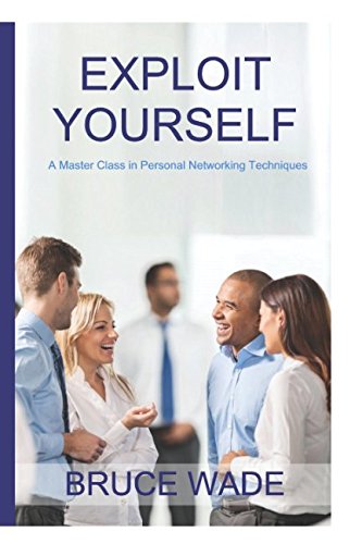 Exploit Yourself: A Master Class in Personal Networking Techniques ...