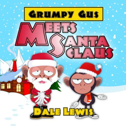 Grumpy Gus Meets Santa Claus (Books for Kids): Lewis, Dale ...