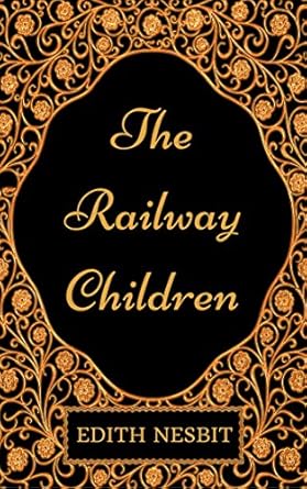 The Railway Children: By Edith Nesbit : Illustrated eBook : Edith ...