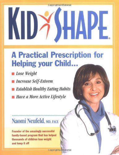 KidShape : A Practical Prescription for Helping Your Child Lose Weight ...