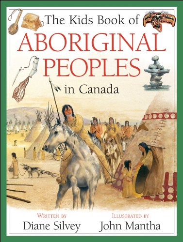 The Kids Book of Aboriginal Peoples in Canada: Diane Silvey, John ...