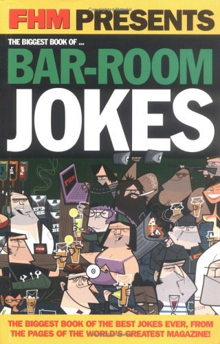 Fhm' Presents... the Biggest Book of Bar-Room Jokes: For Him Magazine ...