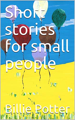 Short stories for small people (English Edition) eBook : Potter, Billie ...