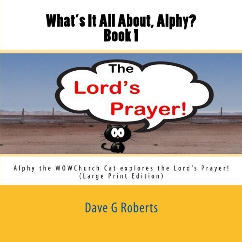 What's It All About Alphy?: Alphy the WOWChurch Cat explores the Lord's ...