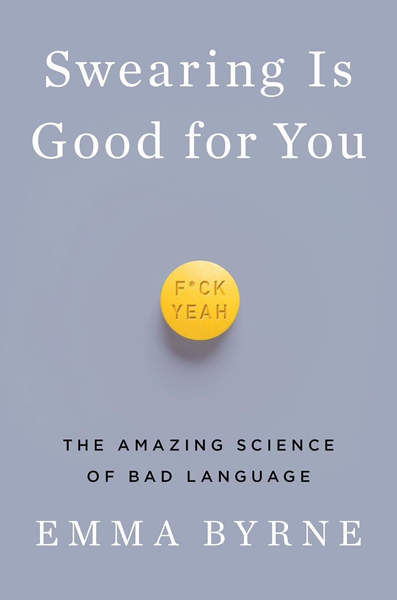 Amazon.com: Swearing Is Good for You: The Amazing Science of Bad ...
