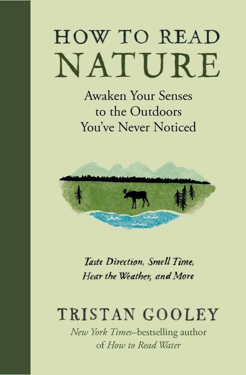 How to Read Nature: Awaken Your Senses to the Outdoors You’ve Never ...