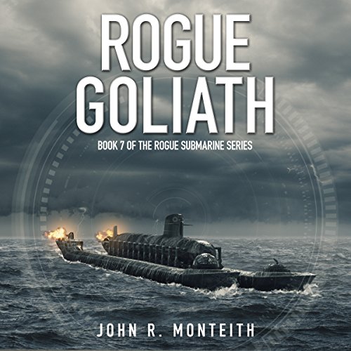 Amazon.com: Rogue Goliath: Rogue Submarine, Volume 7 (Audible Audio Edition): John R. Monteith ...