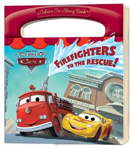 Firefighters to the Rescue! (Disney/Pixar Cars) (a Golden Go-Along Book ...