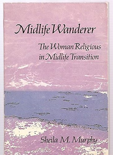 Buy Mid-life Wanderer: The Woman Religious in Mid-life Transition Book ...