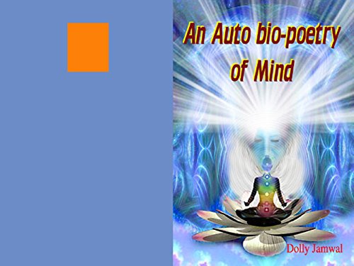 An Auto Bio-Poetry of Mind: (Dedicated to the Oneness in all of Us ...