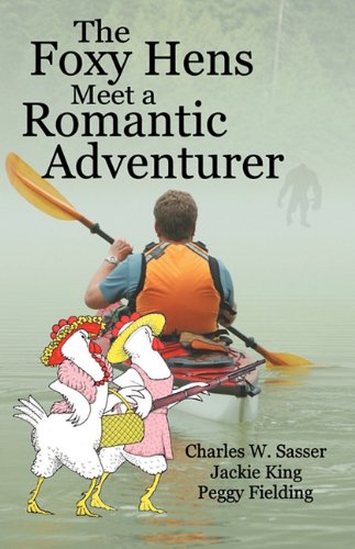 The Foxy Hens Meet a Romantic Adventurer: Sasser, Charles W., King ...