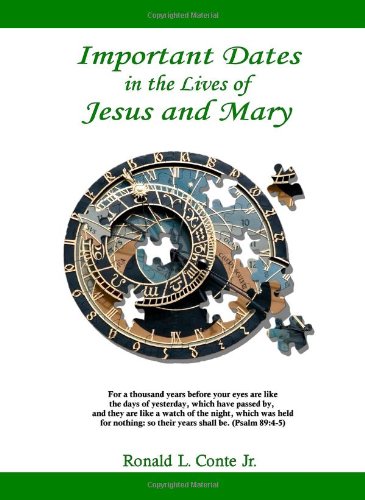 Important Dates In The Lives Of Jesus And Mary: Conte Jr., Ronald L ...