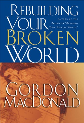 Rebuilding Your Broken World eBook : MacDonald, Gordon: Amazon.co.uk ...