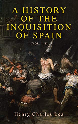 Amazon.com: A History of the Inquisition of Spain (Vol. 1-4): Complete ...