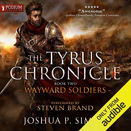 Wayward Soldiers: The Tyrus Chronicle, Book 2 (Audio Download): Joshua ...