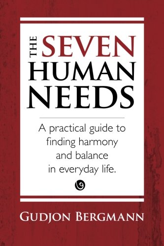The Seven Human Needs: A practical guide to finding harmony and balance ...