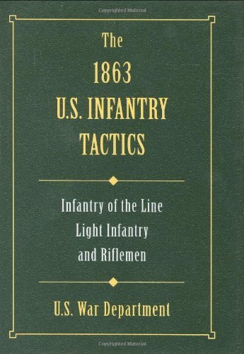 The 1863 U.S. Infantry Tactics: Infantry of the Line, Light Infantry ...