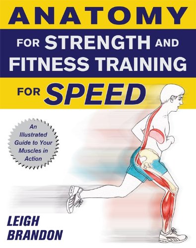 Anatomy for Strength and Fitness Training for Speed: An Illustrated ...