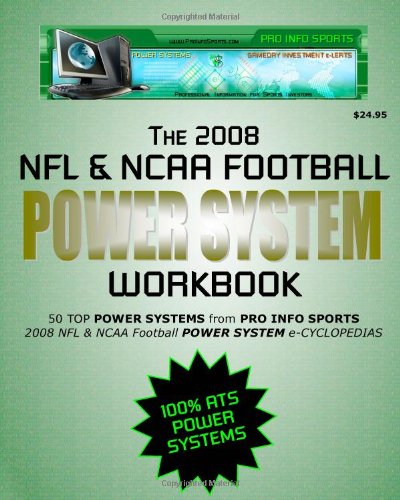 The 2008 NFL & NCAA Football Power System Workbook: 50 Perfect Power ...