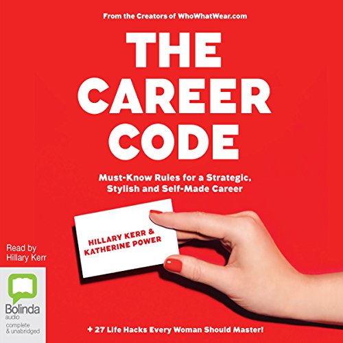 The Career Code: Must-Know Rules for a Strategic, Stylish, and Self ...