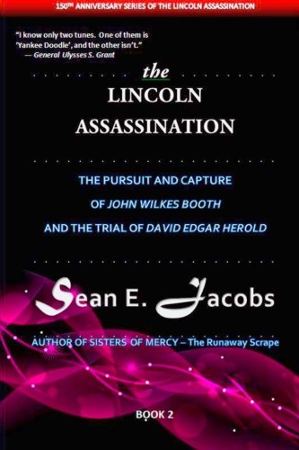 The Lincoln Assassination: Pursuit and Capture of John Wilkes Booth and ...
