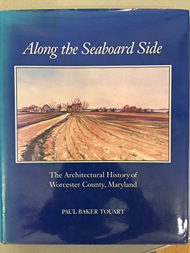 Along the Seaboard Side: The Architectural History of Worcester County ...