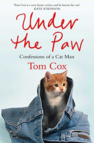 Under the Paw: Confessions of a Cat Man eBook : Cox, Tom: Amazon.co.uk ...