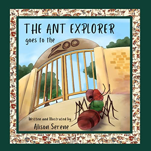 The Ant Explorer Goes to the Zoo: An illustrated rhyming book for ...