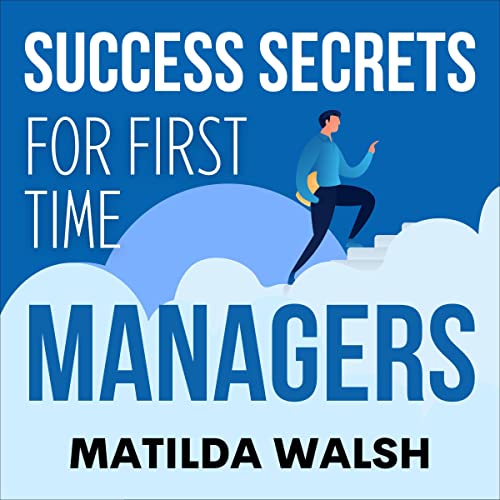 Amazon.com: Success Secrets for First Time Managers: How to Manage ...