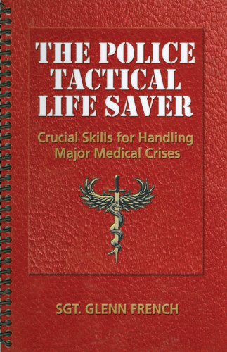 Buy The Police Tactical Life Saver: Crucial Skills for Handling Major ...