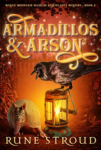 Armadillos and Arson (Mystic Mountain Wildlife Rescue Cozy Mystery Book 3) - Kindle edition by ...