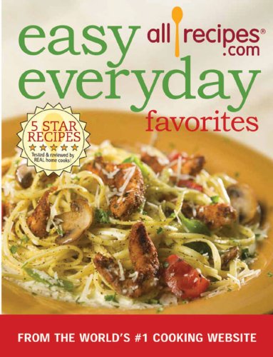 Easy Everyday Favorites: From the World's #1 Cooking Website ...