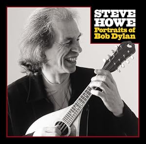 IMWAN • [2025-09-12] Steve Howe "Portraits Of Bob Dylan" and "Natural ...